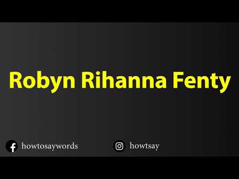 How To Pronounce Robyn Rihanna Fenty