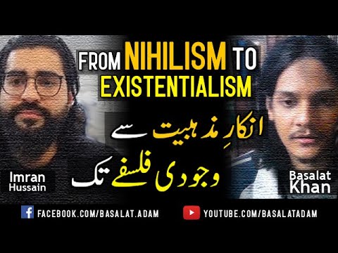 From Nihilism to Existentialism | انکار مذہبیت اور وجودی فلسفہ | Imran Hussain & Basalat Adam | URDU