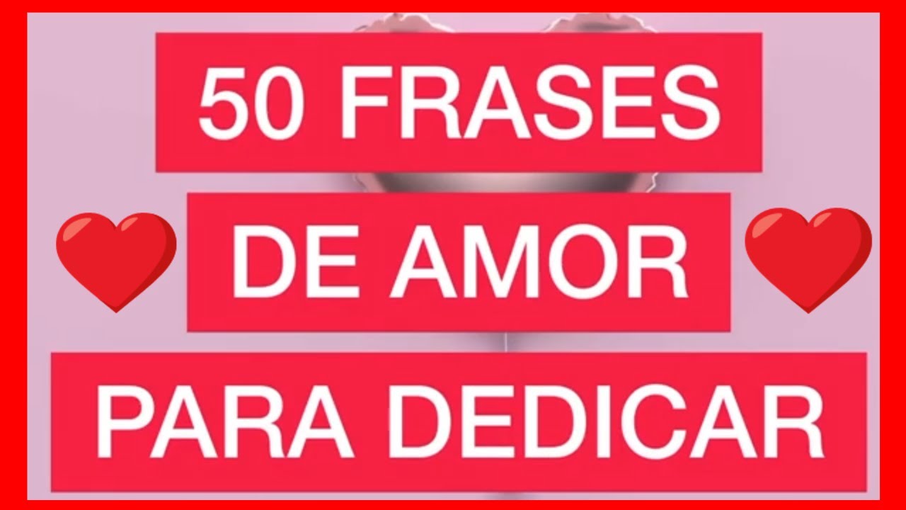 🔴  LAS 50 MEJORES FRASES DE AMOR BONITAS Y GRACIOSAS | ACTUALIZADO 2020