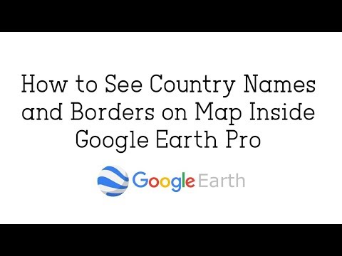 How to See Country Names and Borders on Map Inside Google Earth Pro