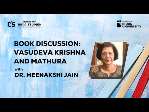 Book Discussion: Vasudeva Krishna and Mathura - By Dr. Meenakshi Jain #IndicTalks