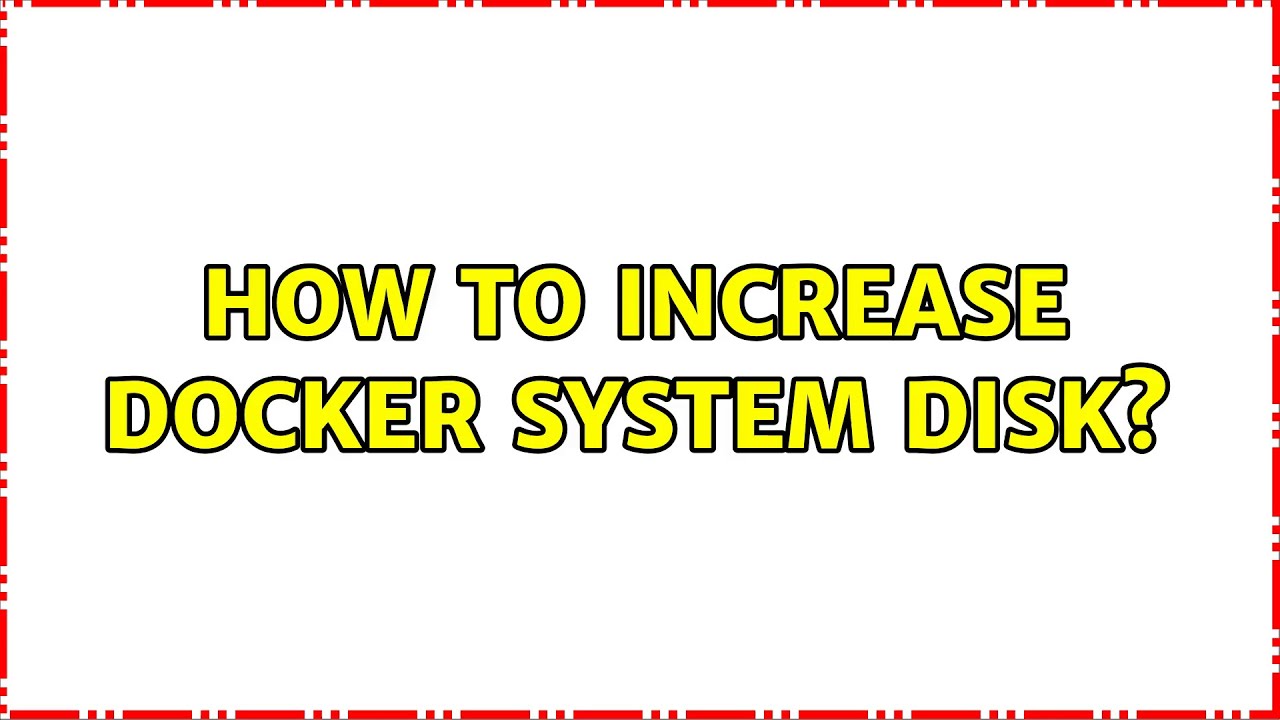 How to increase Docker System Disk?