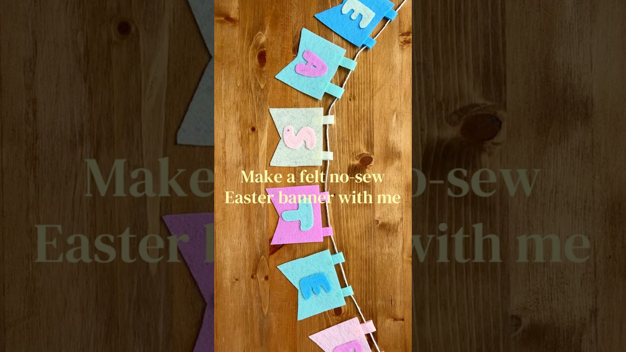 DIY Felt Easter Banner