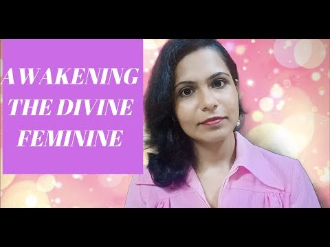 (HINDI) AWAKENING THE DIVINE FEMININE. BALANCING MASCULINE AND FEMININE ENERGIES WITHIN.