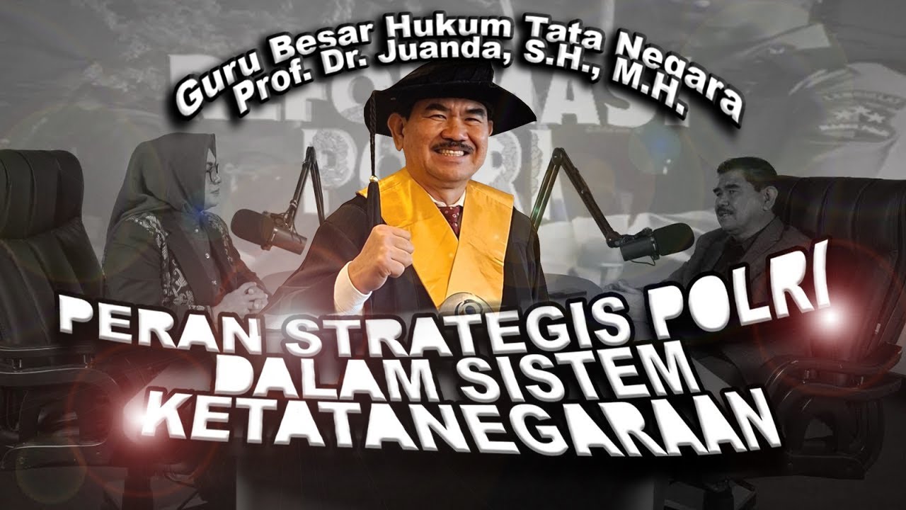 PERAN STRATEGIS POLRI DALAM SISTEM KETATANEGARAAN | Prof. Dr. Juanda ...