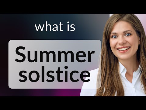 Summer solstice | what is SUMMER SOLSTICE meaning