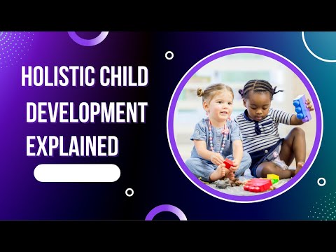Holistic Child Development Explained | Early Childhood Care and Education