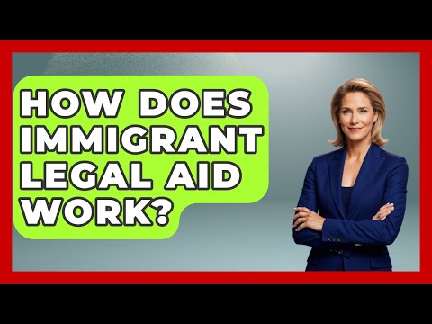 How Does Immigrant Legal Aid Work? - US Citizenship Immigration Guide