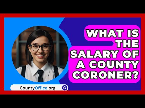 What Is The Salary Of A County Coroner? - CountyOffice.org