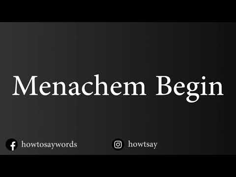 How To Pronounce Menachem Begin