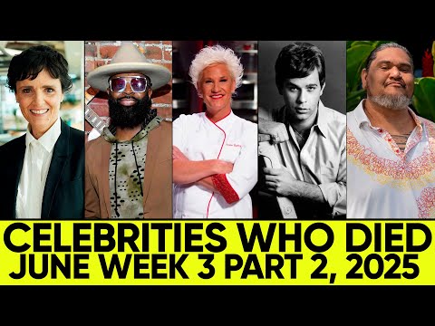 CELEBRITIES WHO DIED June Week 3 Part 2 - 2025