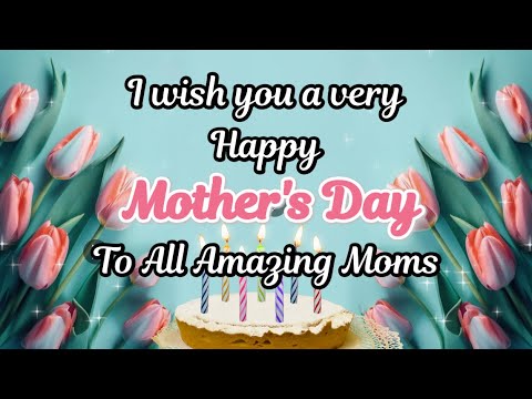 🌺Happy Mother's Day To All Amazing Mothers! | Best Beautiful Wishes for All Moms on Mother's Day ❤️