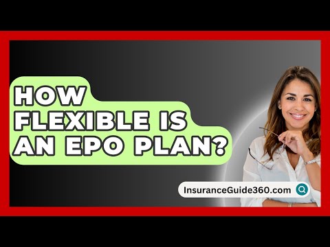 How Flexible Is An EPO Plan? - InsuranceGuide360.com