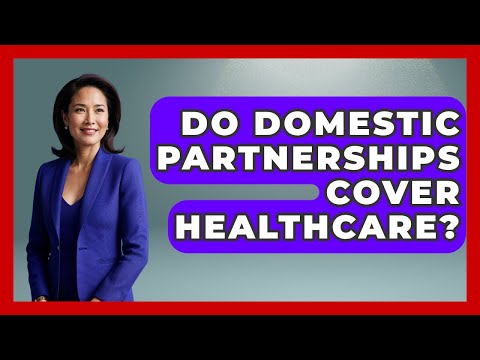 Do Domestic Partnerships Cover Healthcare? - Gender Equality Network