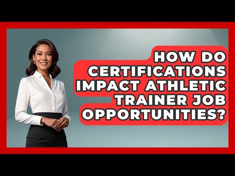 How Do Certifications Impact Athletic Trainer Job Opportunities? - Sports Jobs
