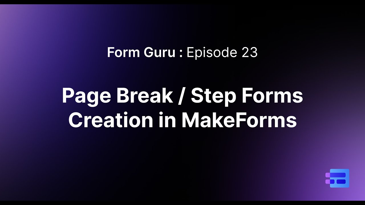 Episode 23: Creating Step Forms in MakeForms using Page Break Field