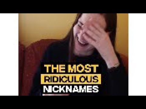 The Most RIDICULOUS Nicknames