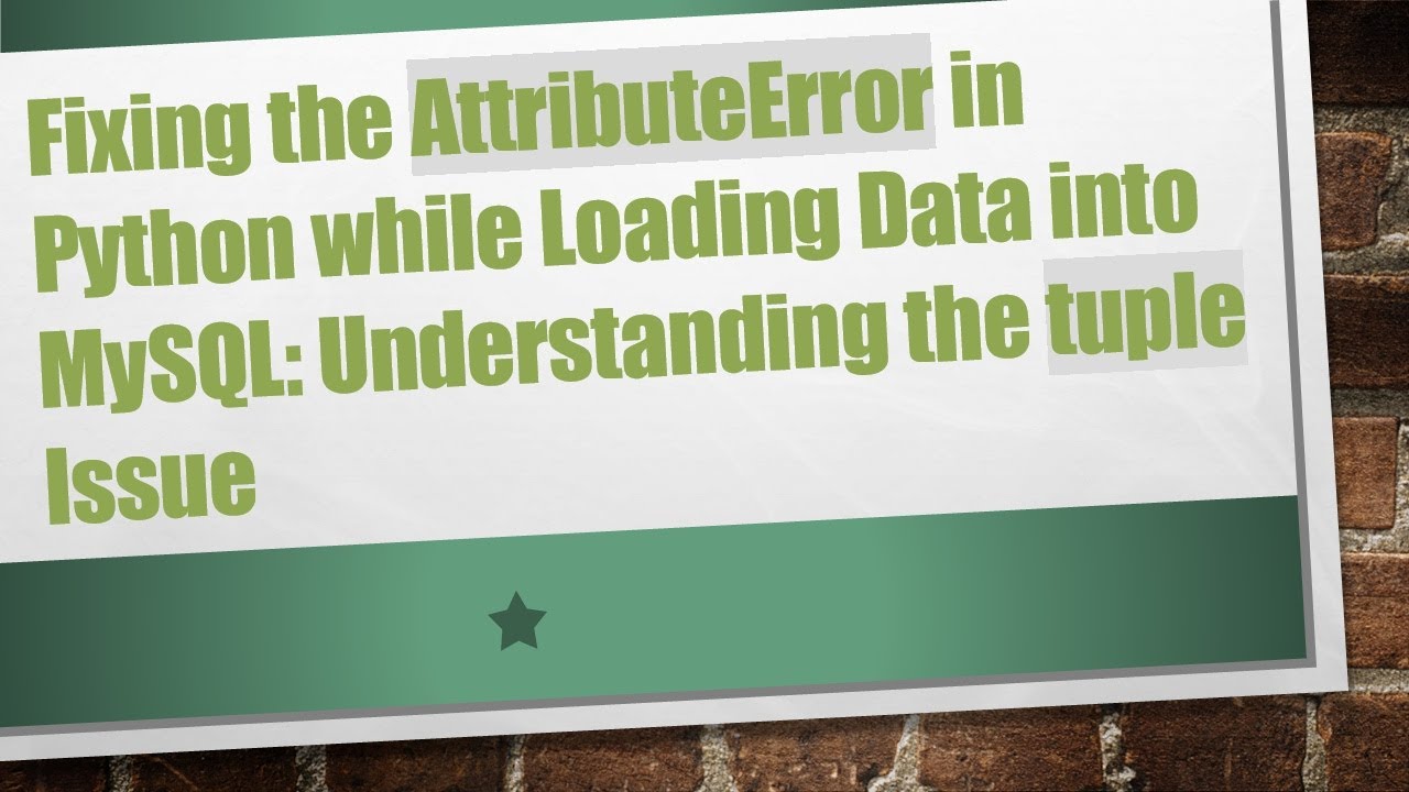 Fixing the AttributeError in Python while Loading Data into MySQL: Understanding the tuple Issue