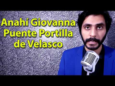 How To Pronounce Anahi Giovanna Puente Portilla de Velasco