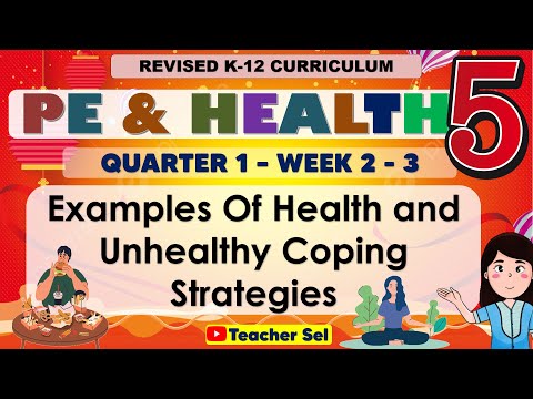 PE & HEALTH 5 QUARTER 1 WEEK 2 REVISED K-12 - Examples Of Health and Unhealthy Coping Strategies