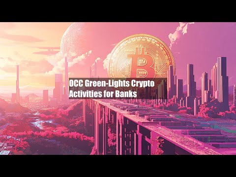 OCC Green-Lights Crypto Activities for Banks
