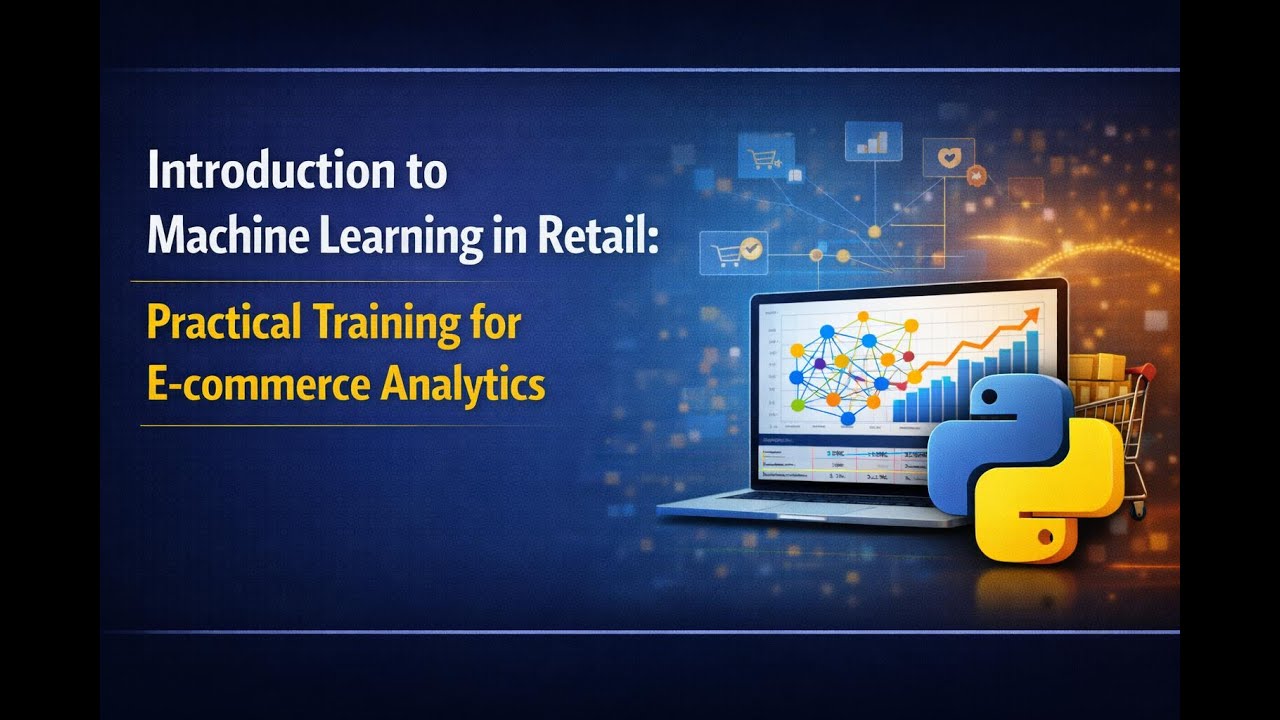 Introduction to Machine Learning in Retail: Practical Training for E-commerce Analytics