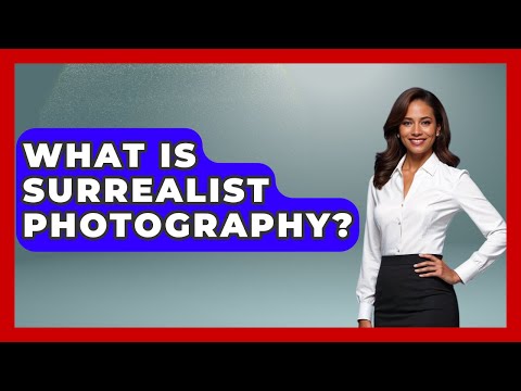 What Is Surrealist Photography? - Drawing and Painting Academy