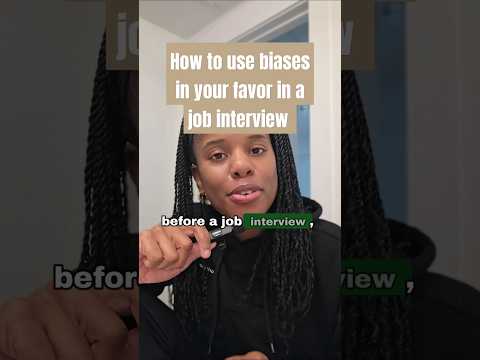 How to use biases in your favor during job interviews.
