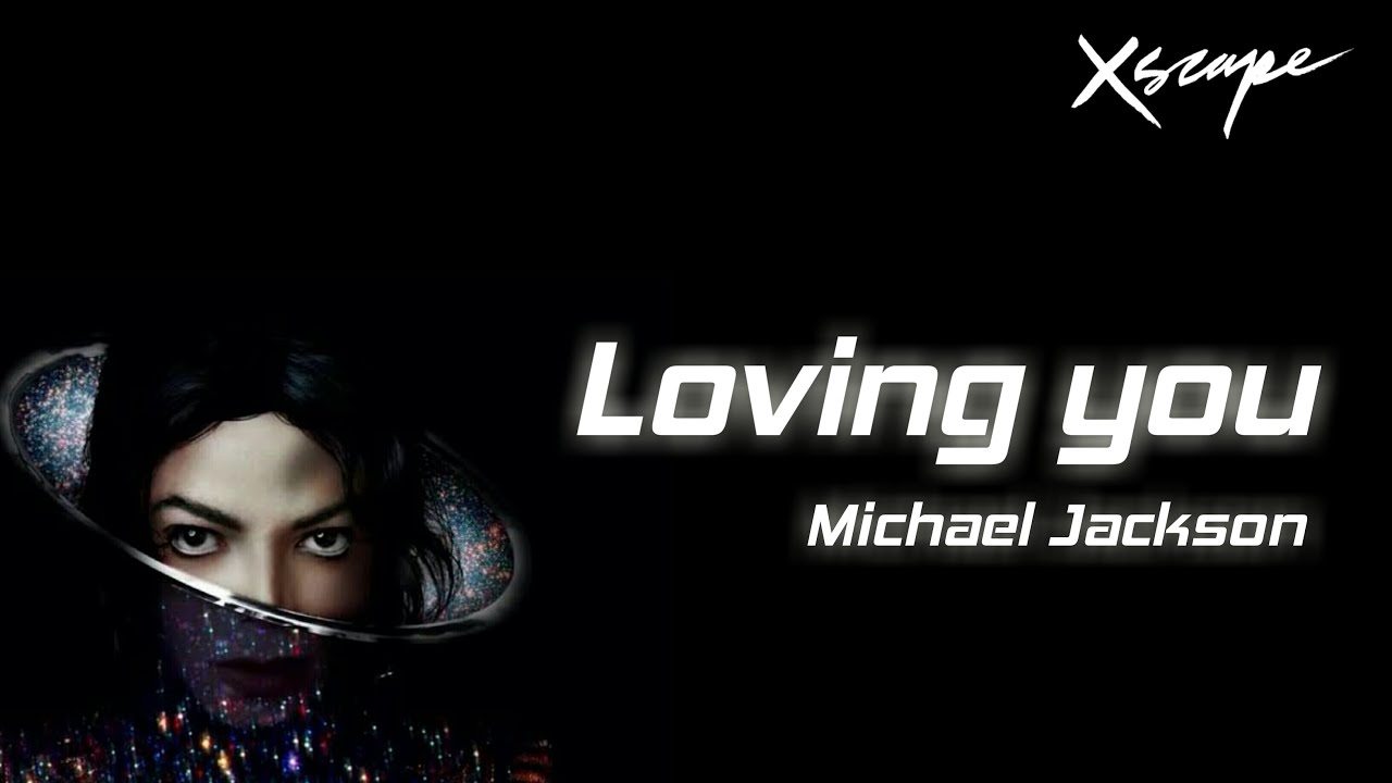 Loving you - Xscape - Michael Jackson ( Lyrics )