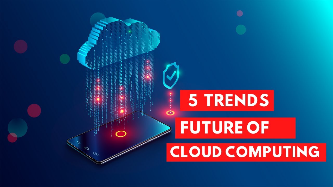 5 Trends and Predictions About the Future of Cloud Computing | Amazing Future of Cloud Computing