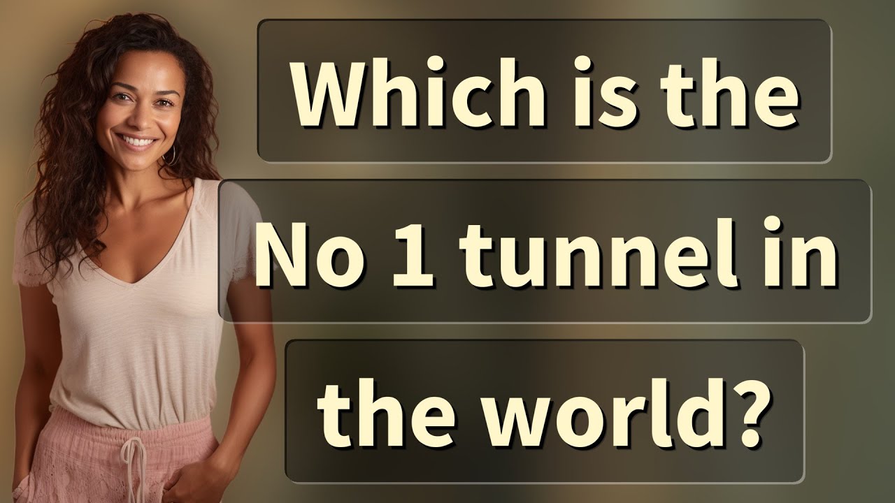 Which is the No 1 tunnel in the world?
