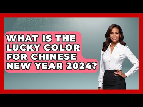 What Is The Lucky Color For Chinese New Year 2024? - China Cultural Expedition