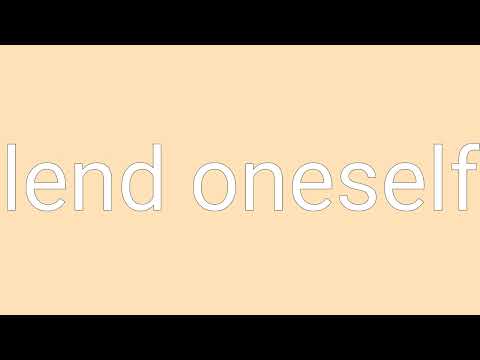 Lend Oneself Definition & Meaning