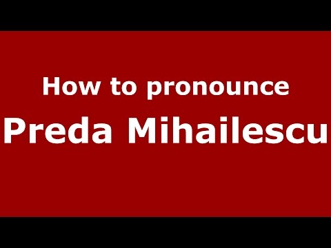 How to pronounce Preda Mihailescu (Romanian/Romania) - PronounceNames.com