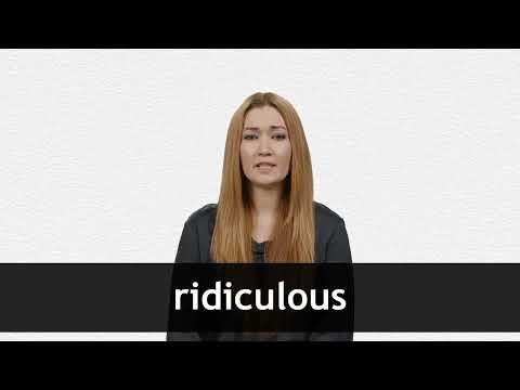 RIDICULOUS 释义 | 柯林斯英语词典