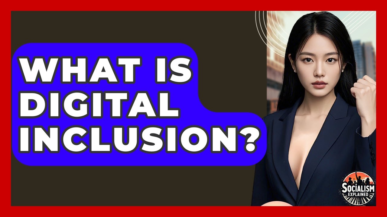 What Is Digital Inclusion? - Socialism Explained