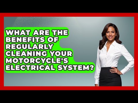 What Are The Benefits Of Regularly Cleaning Your Motorcycle's Electrical System?