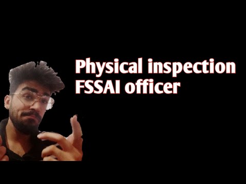 Physical inspection in FSSAI registration or licence?