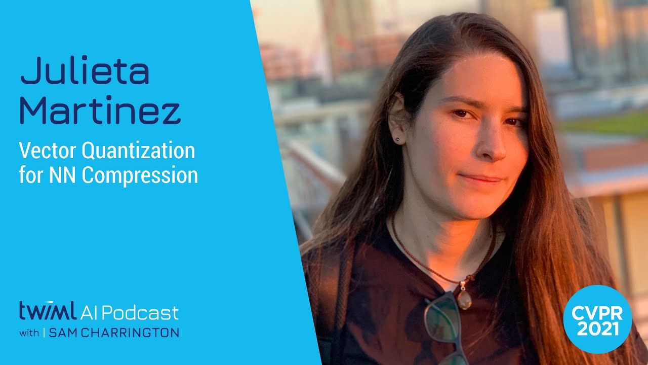 Vector Quantization for NN Compression with Julieta Martinez - #498