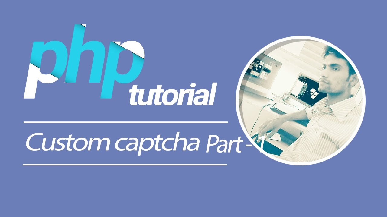 PHP Tutorial | Custom  Captcha (Part 1)