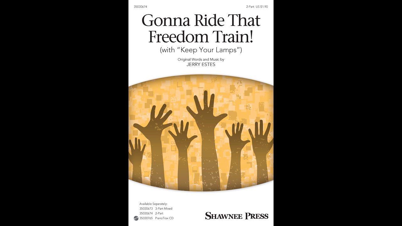 Gonna Ride That Freedom Train! (2-Part Choir) - by Jerry Estes