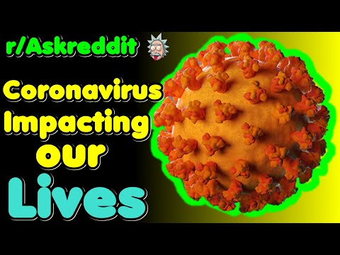 Corona virus Impacting our Lives (r/AskReddit Top Posts | Reddit Stories)