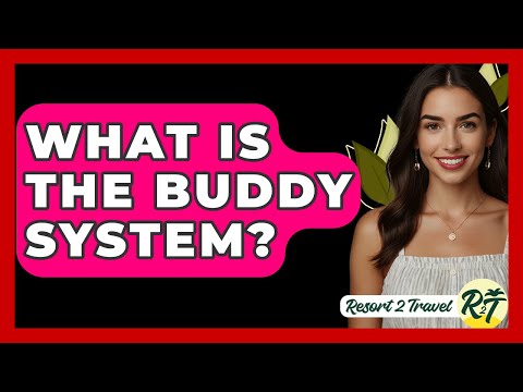 What Is The Buddy System? - Resort 2 Travel