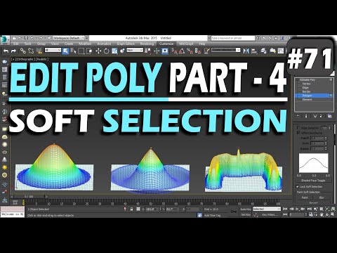 Learn 71 || EDIT POLY PART 4 || SOFT SELECTION || 3DS MAX FULL TUTORIAL FROM BASIC TO ADVANCE ...