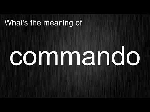 What's the meaning of "commando", How to pronounce commando?