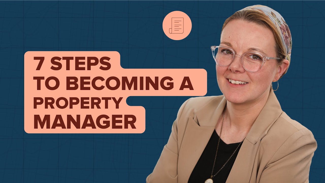 How to Become a Property Manager: 7 Steps to Get You There