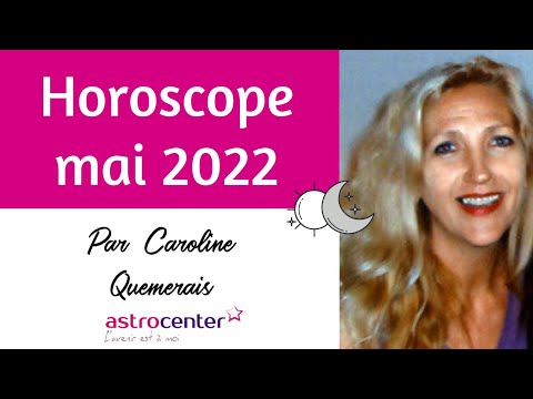 Horoscope du mois de mai 2022 par Caroline Quemerais