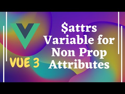 31. Non Prop Attributes and Attribute Inheritance. Disable inheritance, $attrs variable in Vue js 3.