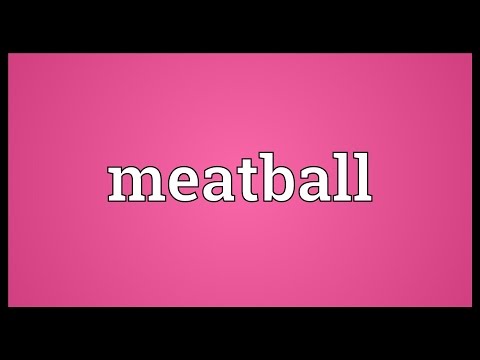 Meatball Meaning