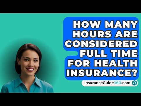 How Many Hours Are Considered Full Time For Health Insurance? - InsuranceGuide360.com